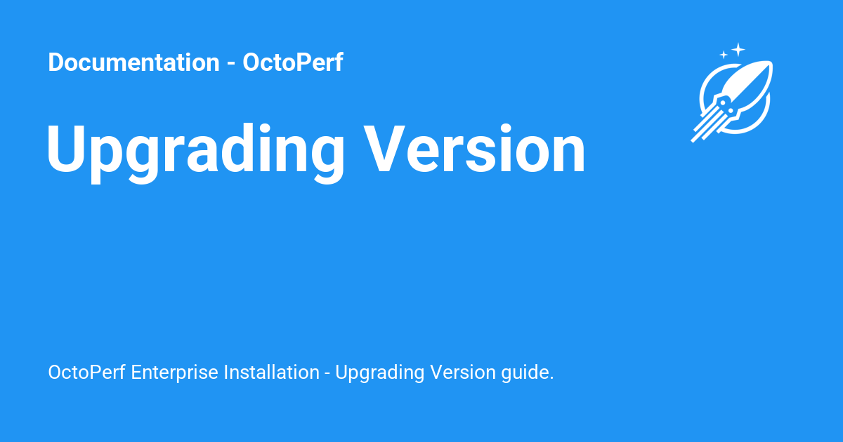 Upgrading Version - Documentation - OctoPerf Upgrading Version - Documentation - OctoPerf